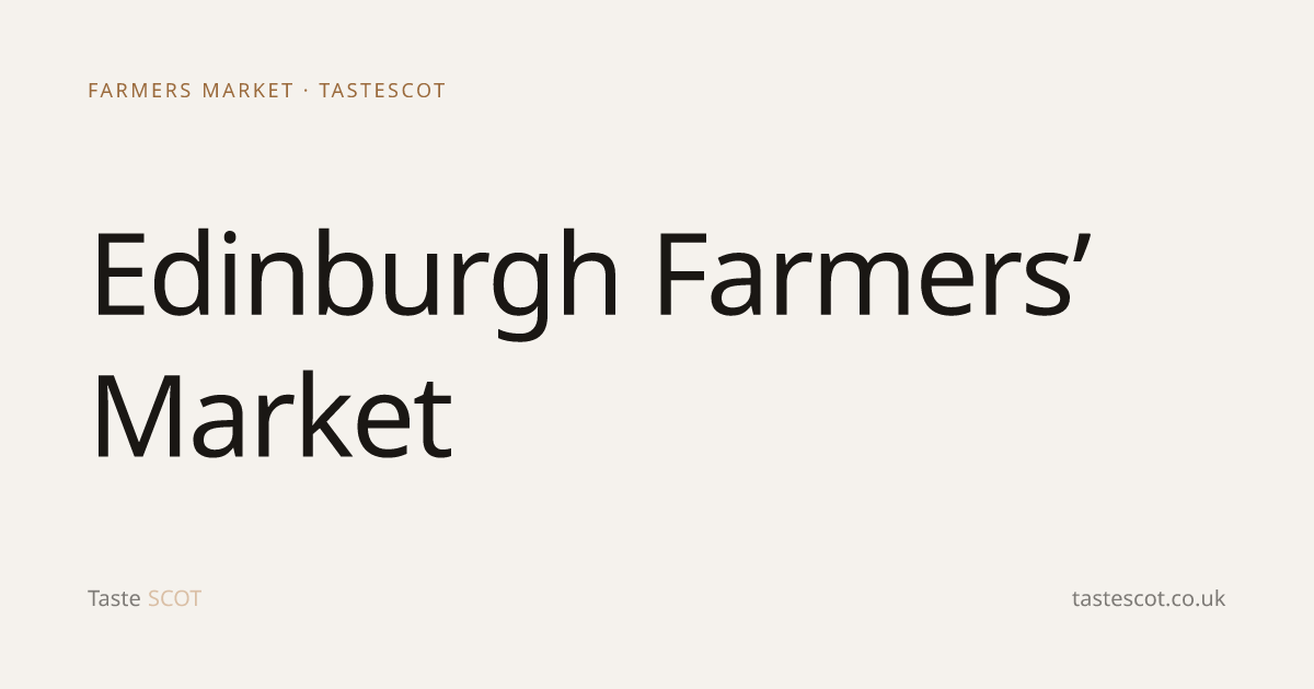 Edinburgh Farmers’ Market: Dates, What to Buy & Visitor Guide | TasteSCOT