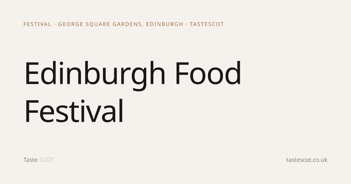 Edinburgh Food Festival 2026: What to Eat, Drink & Expect | TasteSCOT